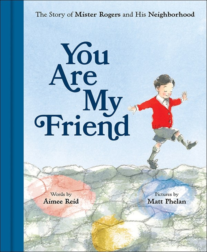 The Horn Book | Review of You Are My Friend: The Story of Mister Rogers ...